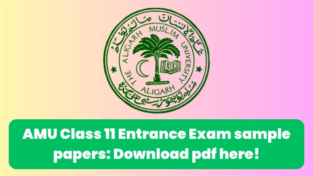 AMU Class 11 Entrance Papers Free Syllabus With Pdf Download - Examtiper