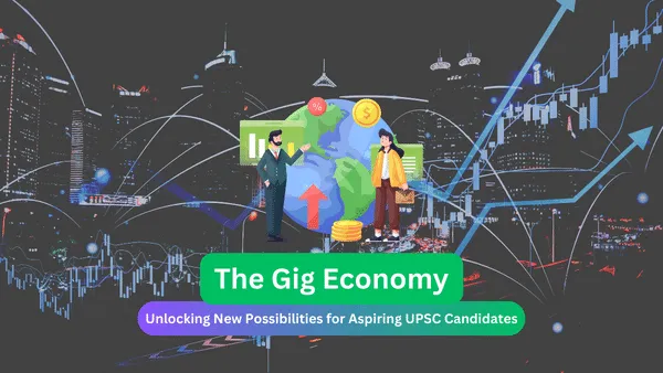 The Gig Economy: Unlocking New Possibilities for Aspiring UPSC ...